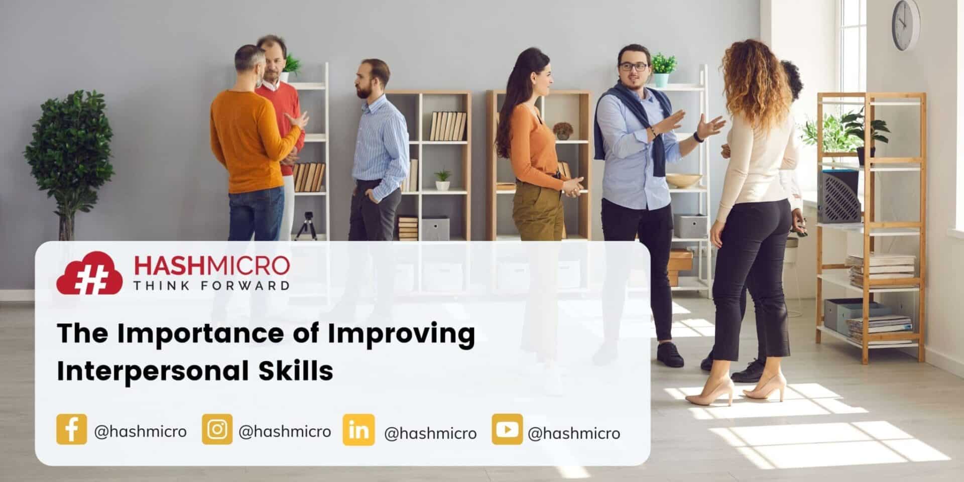 Interpersonal Skills : 6 Important Things to Develop in Your Workplace