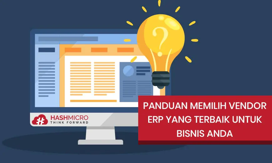 Panduan Memilih Vendor ERP yang Terbaik untuk Bisnis Anda | HashMicro