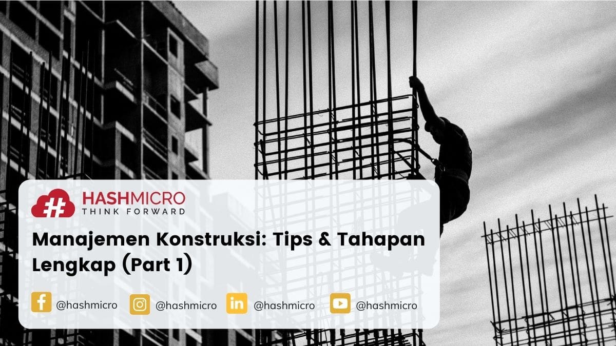 Tahapan Manajemen Konstruksi serta Cara Memenangkan Proyek