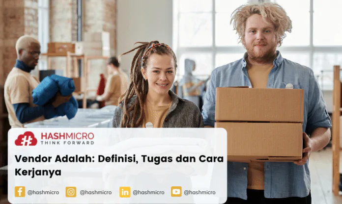 Vendor Adalah: Definisi, Tugas dan Cara Kerjanya