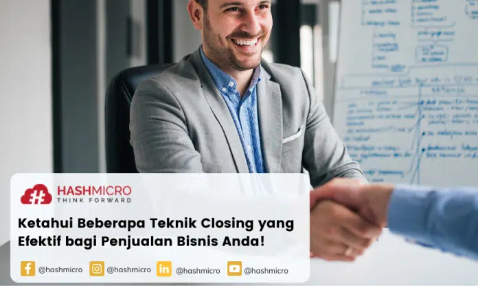 Ketahui 5 Teknik Closing yang Efektif Meningkatkan Penjualan