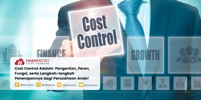 Pahami Definisi, Fungsi, dan Langkah Penerapan Cost Control!