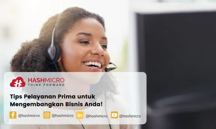 Ketahui Tips Pelayanan Prima untuk Mengembangkan Bisnis Anda!