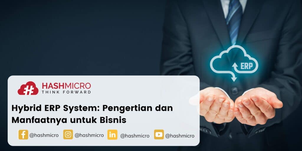 Hybrid ERP System: Pengertian dan Manfaatnya untuk Bisnis