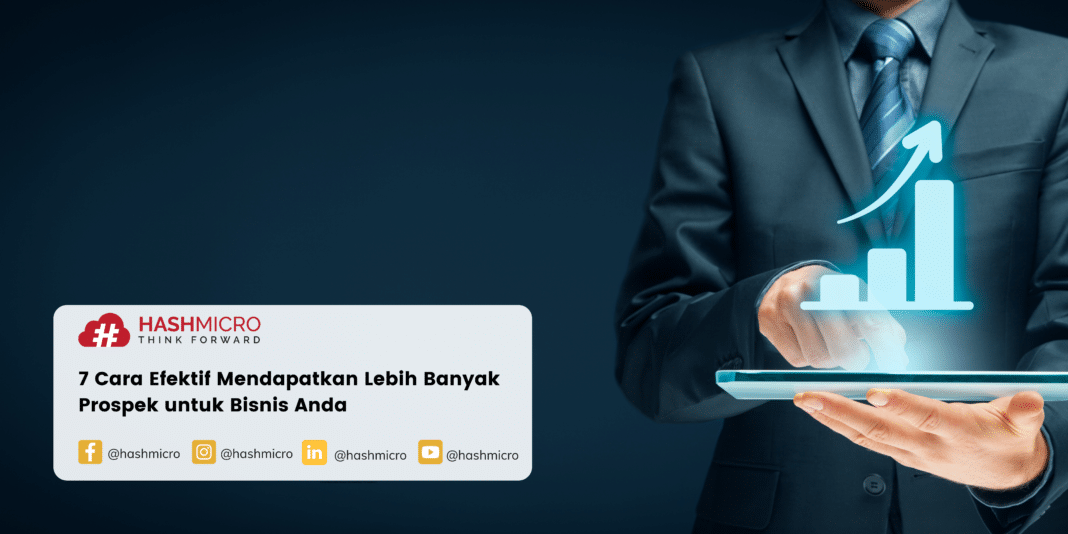 7 Cara Efektif ini Memberikan Banyak Prospek untuk Bisnis Anda!