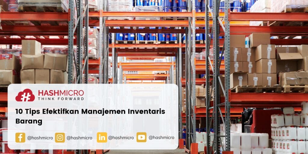 Efektifkan Manajemen Inventaris Barang dengan 10 Tips Ini