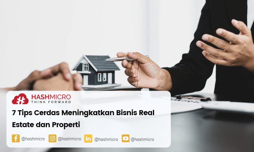 7 Tips Cerdas Meningkatkan Bisnis Real Estate dan Properti