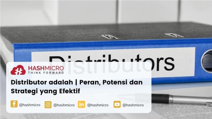 Distributor adalah | Peran, Potensi dan Strategi yang Efektif