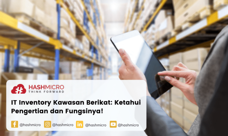 Apa itu IT Inventory Kawasan Berikat? dan Fungsinya!